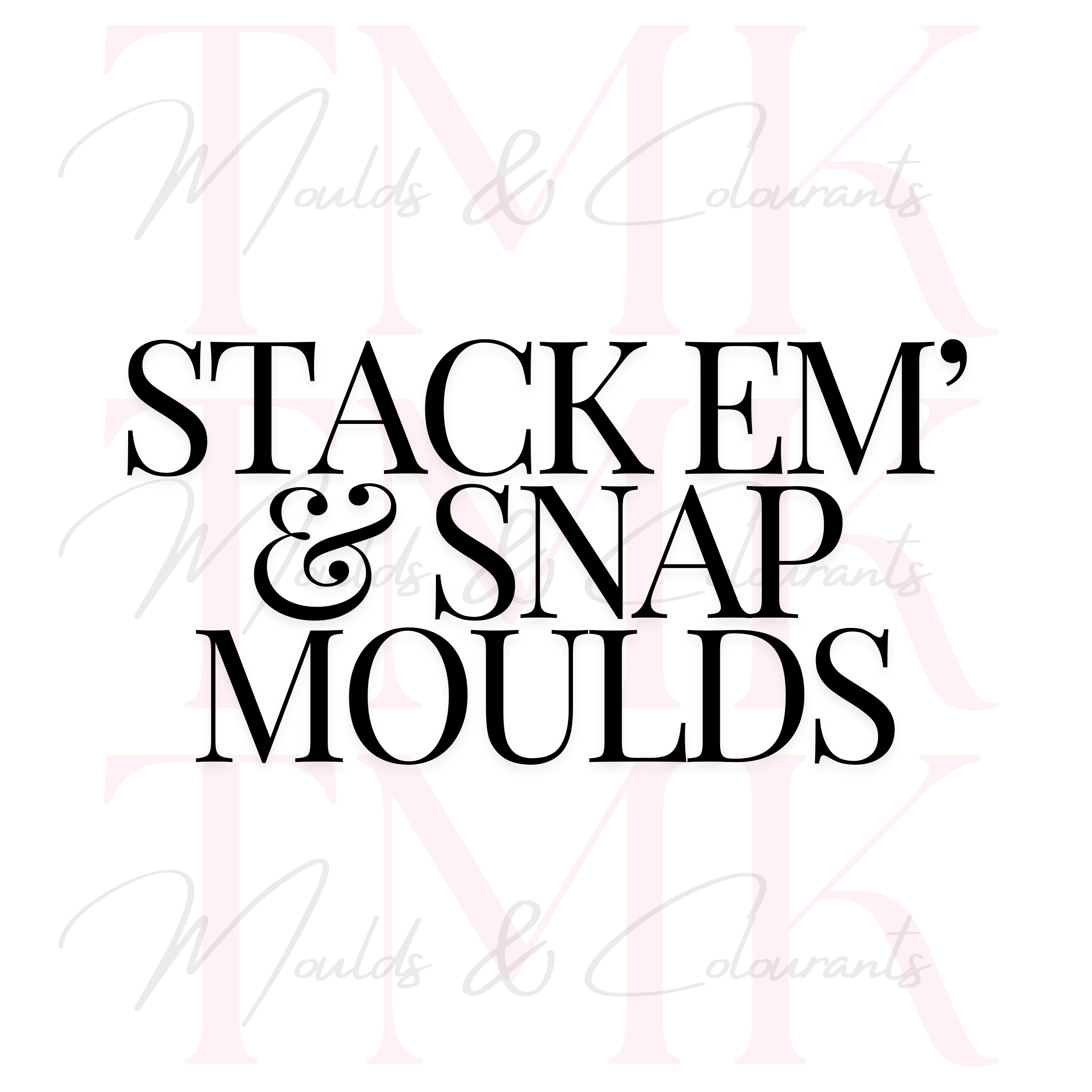 Stack Em' & Snap Moulds – TMK Moulds